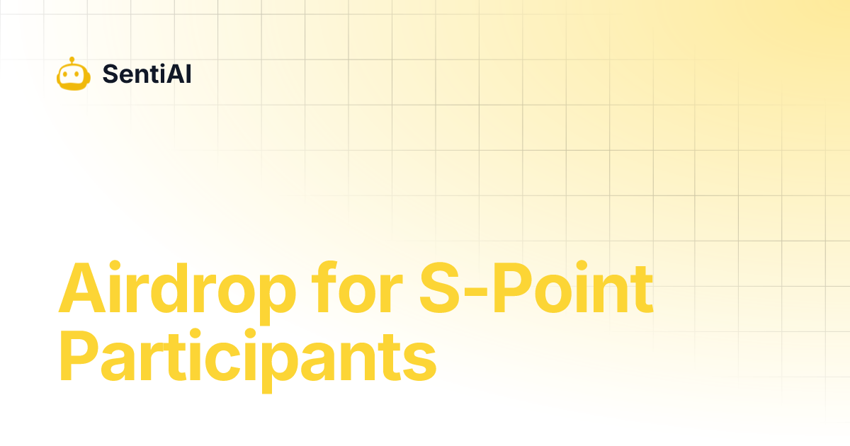Airdrop for S-Point Participants | SentiAI