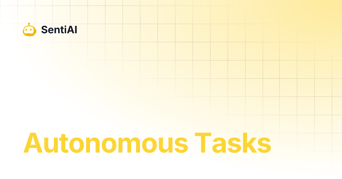 Autonomous Tasks | SentiAI